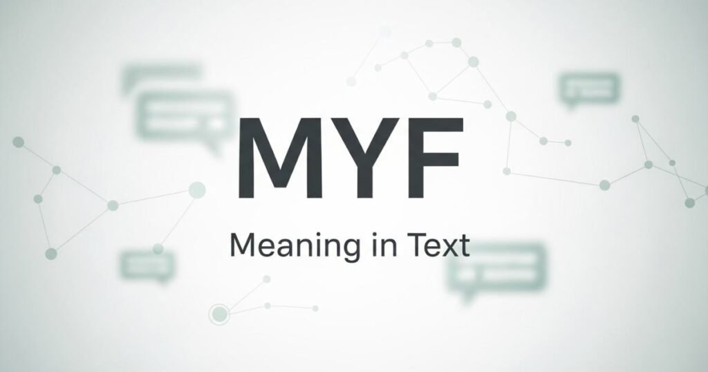 MYF Meaning in Text: What It Stands for & How People Actually Use It